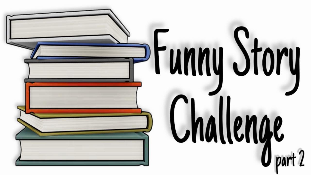 FUNNY STORY CHALLENGE!! - Part 2 - YouTube