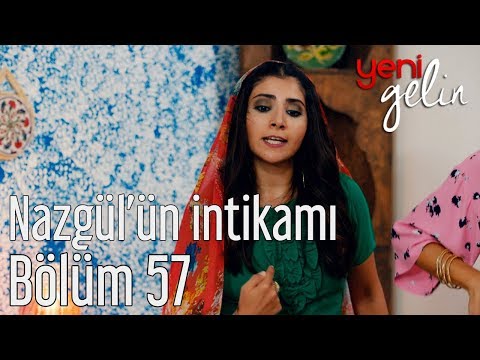 Yeni Gelin 57. Bölüm - Nazgül'ün İntikamı