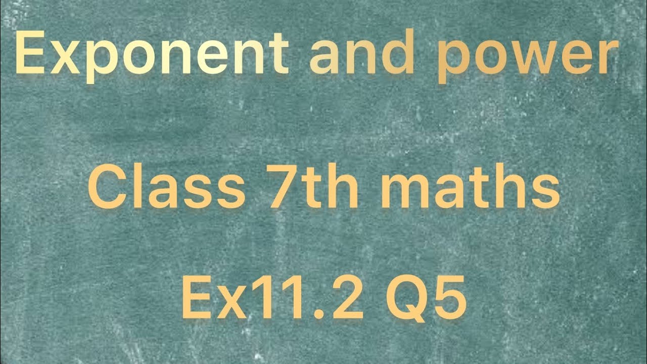 Exponent and power class 7th maths exercise 11.2 Q5 - YouTube