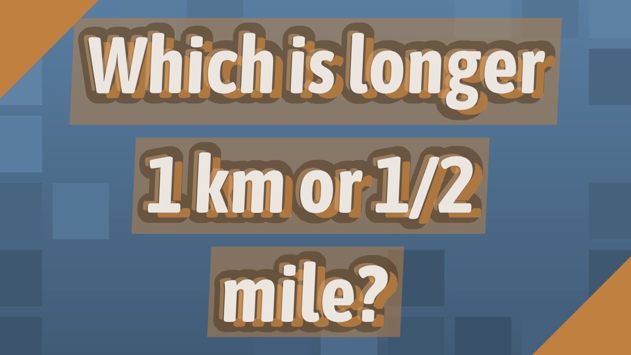 Which Is Longer 1 Km Or 1 2 Mile YouTube Which Is Longer 1 Km Or 1 2 Mile YouTube