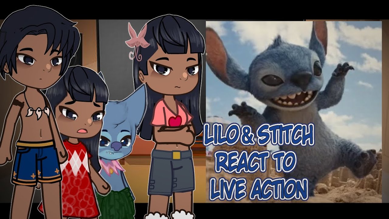 Lilo & Stitch react to live action version. 2x fandom react to gacha ...