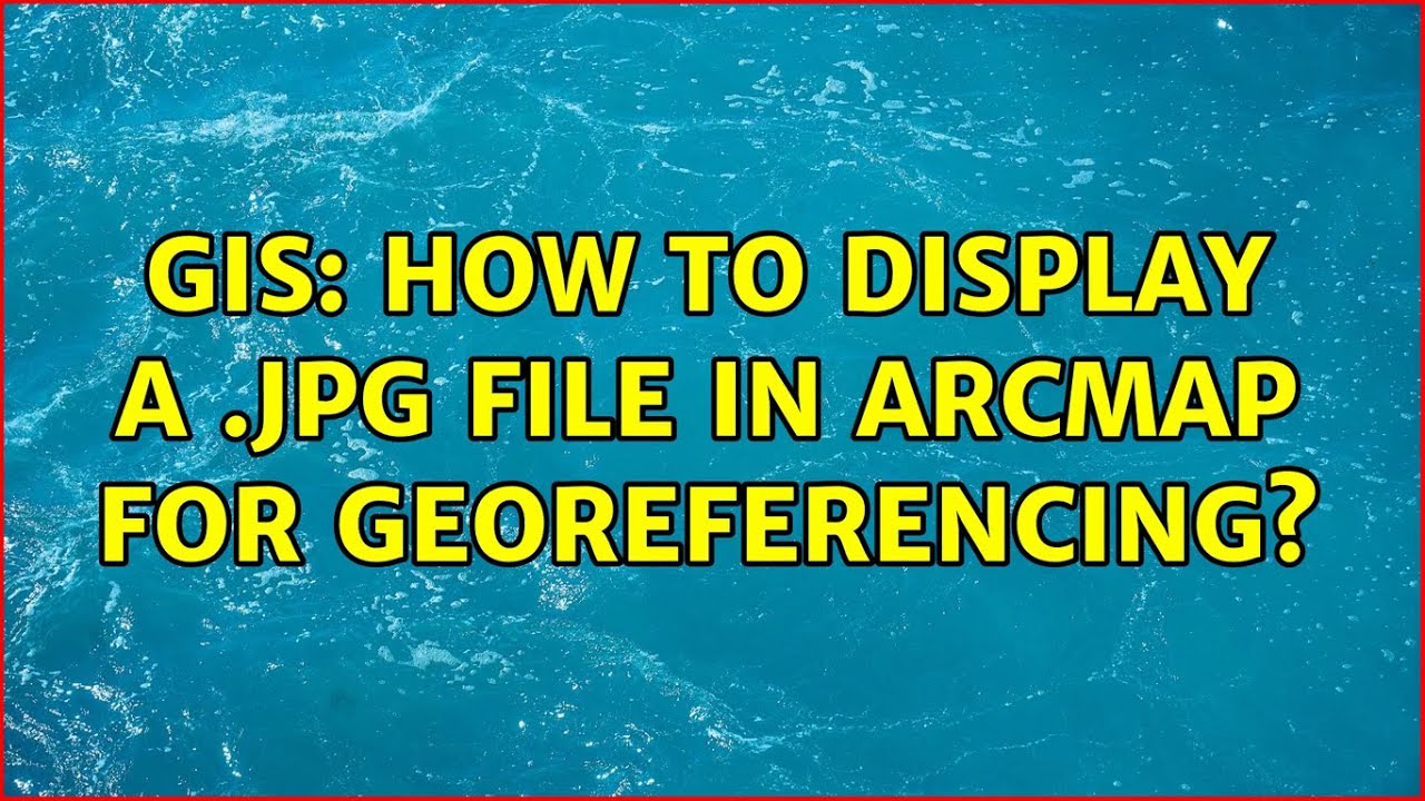 GIS: How to display a .jpg file in ArcMap for georeferencing? - YouTube