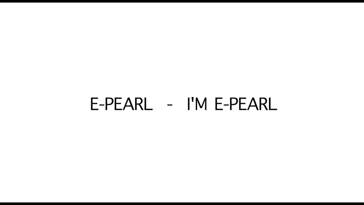 E-Pearl - I'm E-Pearl | Highlighted Rhymes | Official lyrics - YouTube