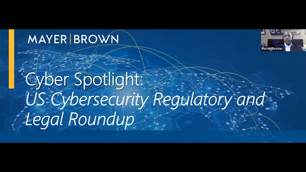 Cyber Spotlight: US Cybersecurity Regulatory and Legal Roundup - YouTube