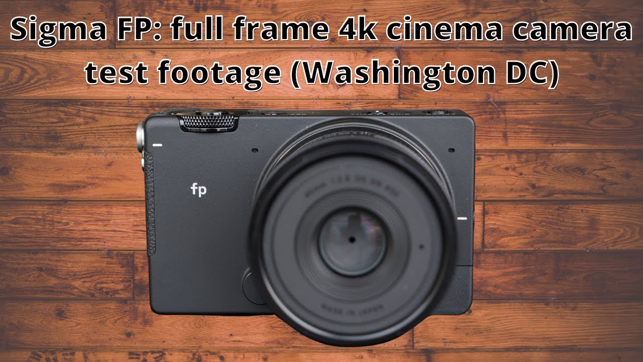 Sigma FP: full frame 4k cinema camera test footage (Washington DC ...