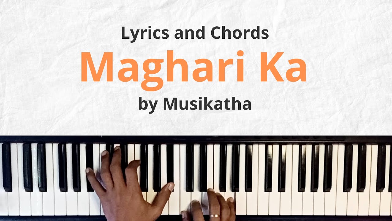 Maghari Ka by Musikatha Lyrics and Chords Piano Cover - YouTube