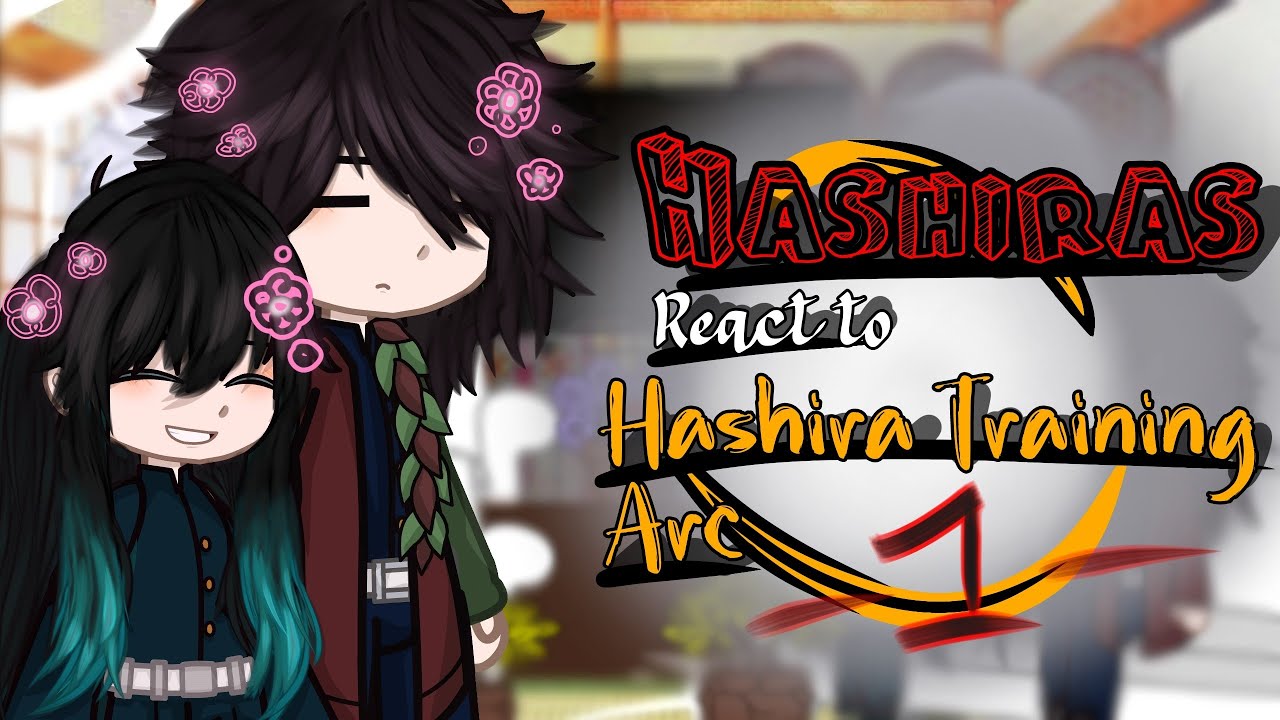 Hashiras react to hashira training arc-☆||1/2||NoNina - YouTube