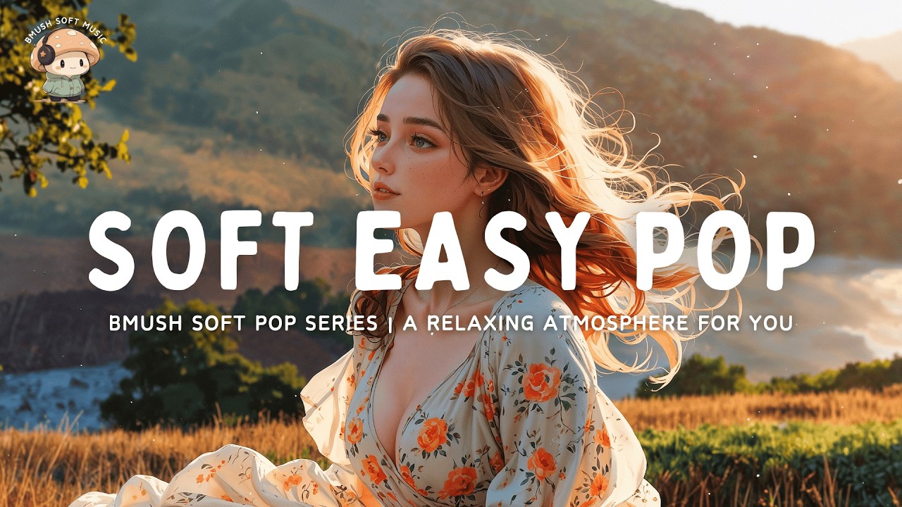 Soft Pop Mix Soft Melodies for Focus & Inspire [Indie Collection] - YouTube