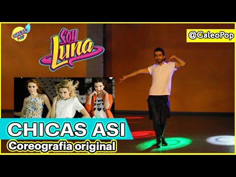 Chicas asi - Soy Luna Coreografia original
