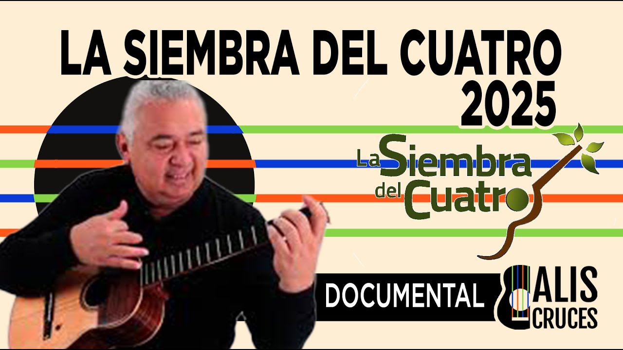 LA SIEMBRA DEL CUATRO 2025. Documental. Alis Cruces - YouTube