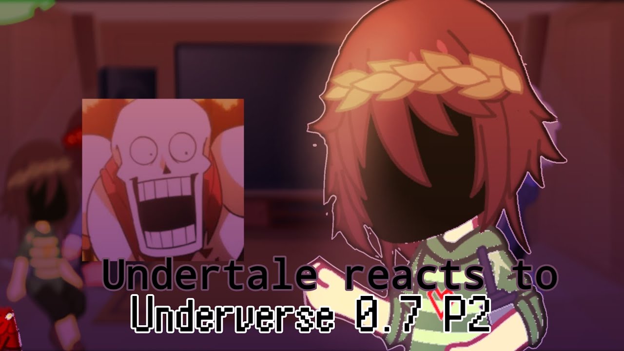 [Undertale] Reacts to Underverse 0.7 (2) [PART 1] - YouTube