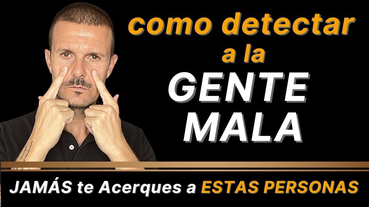 Como DETECTAR a la GENTE MALA 10 Características de las Personas ...