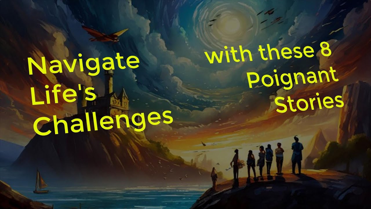 Navigate Life's Challenges with these 8 Poignant Stories - YouTube