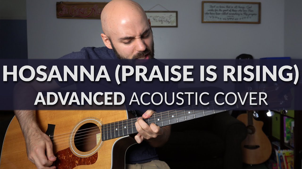 Hosanna (Praise Is Rising) - Paul Baloche - ADVANCED Acoustic Cover ...