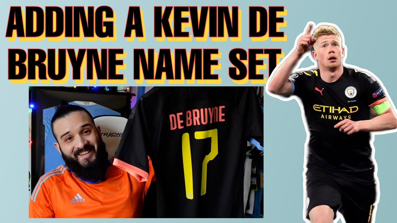 Applying A Kevin De Bruyne Name Set On A Man City Jersey! - YouTube