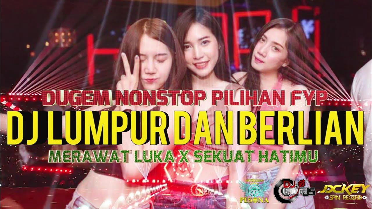DJ FUNKOT INDO PALING ENAK 2024 LUMPUR dan BERLIAN X SEKUAT HATIMU | DUGEM NONSTOP HARDMIX - YouTube