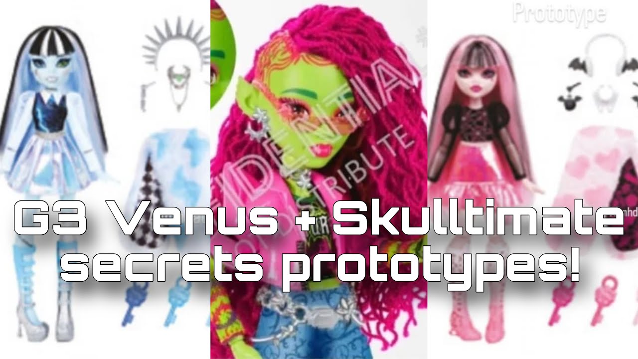 MONSTER HIGH NEWS! New G3 Venus and Skulltimate Scerets Prototypes ...