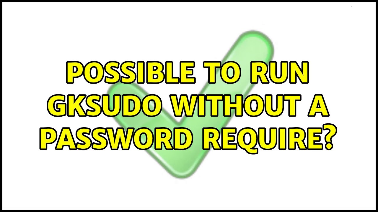 Ubuntu: Possible to run gksudo without a password require? - YouTube