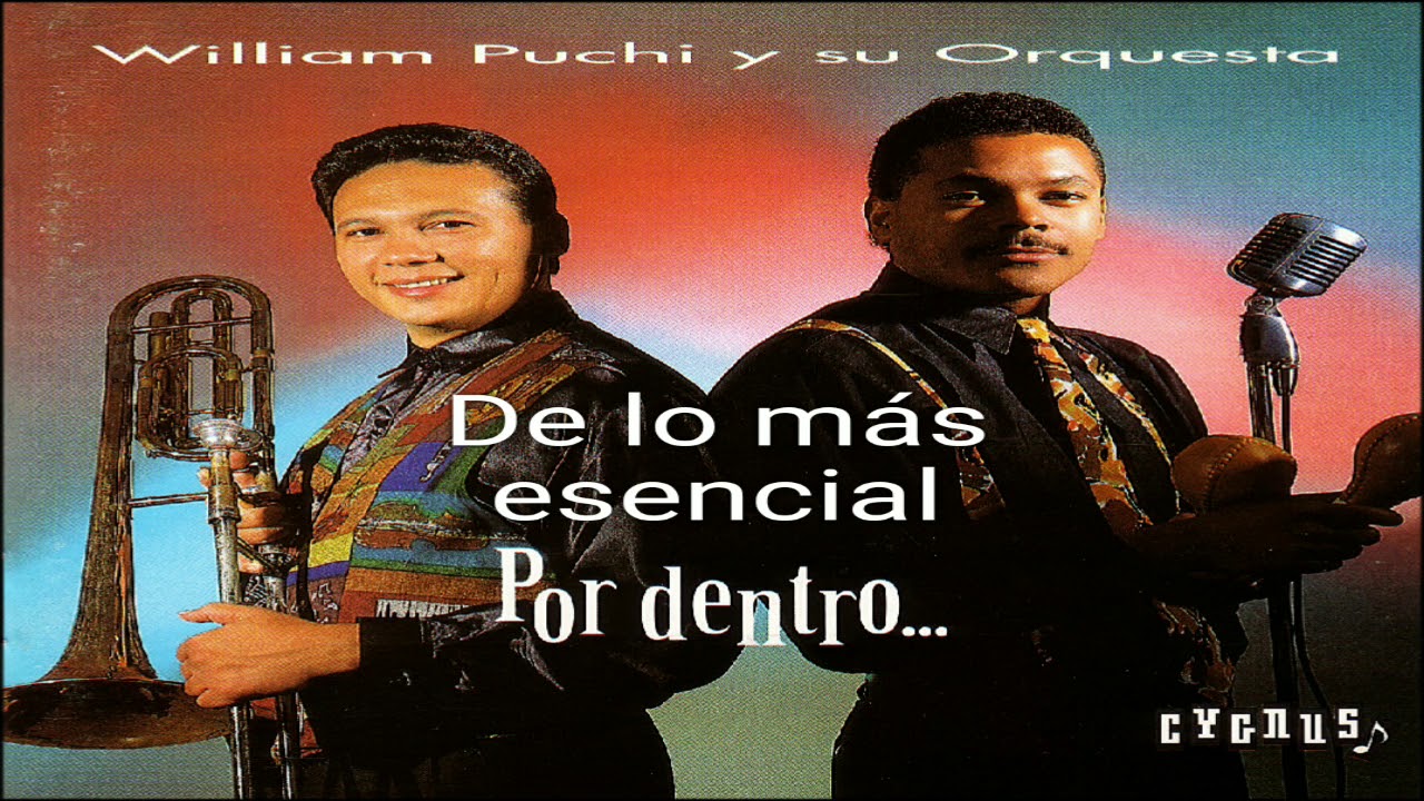 DE LO MÁS ESENCIAL (ORIGINAL) WILLIAM PUCHI Y SU ORQUESTA 1994 - YouTube