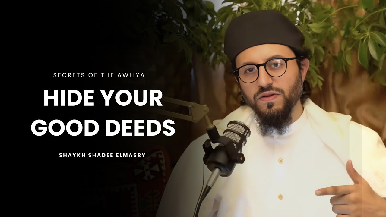 Why You Should HIDE Your Good Deeds -- Shaykh Shadee Elmasry - YouTube