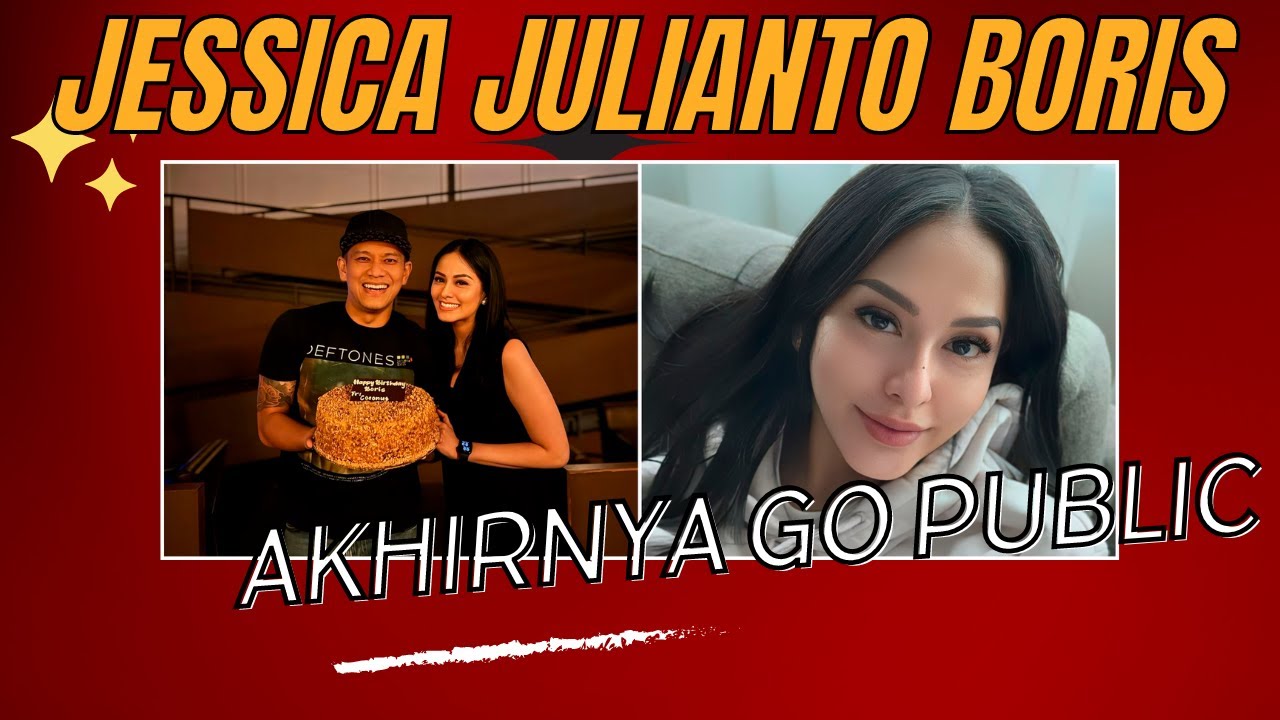 Akhirnya go public, 11 momen mesra Boris Bokir dan Jessica Juliantiano ...