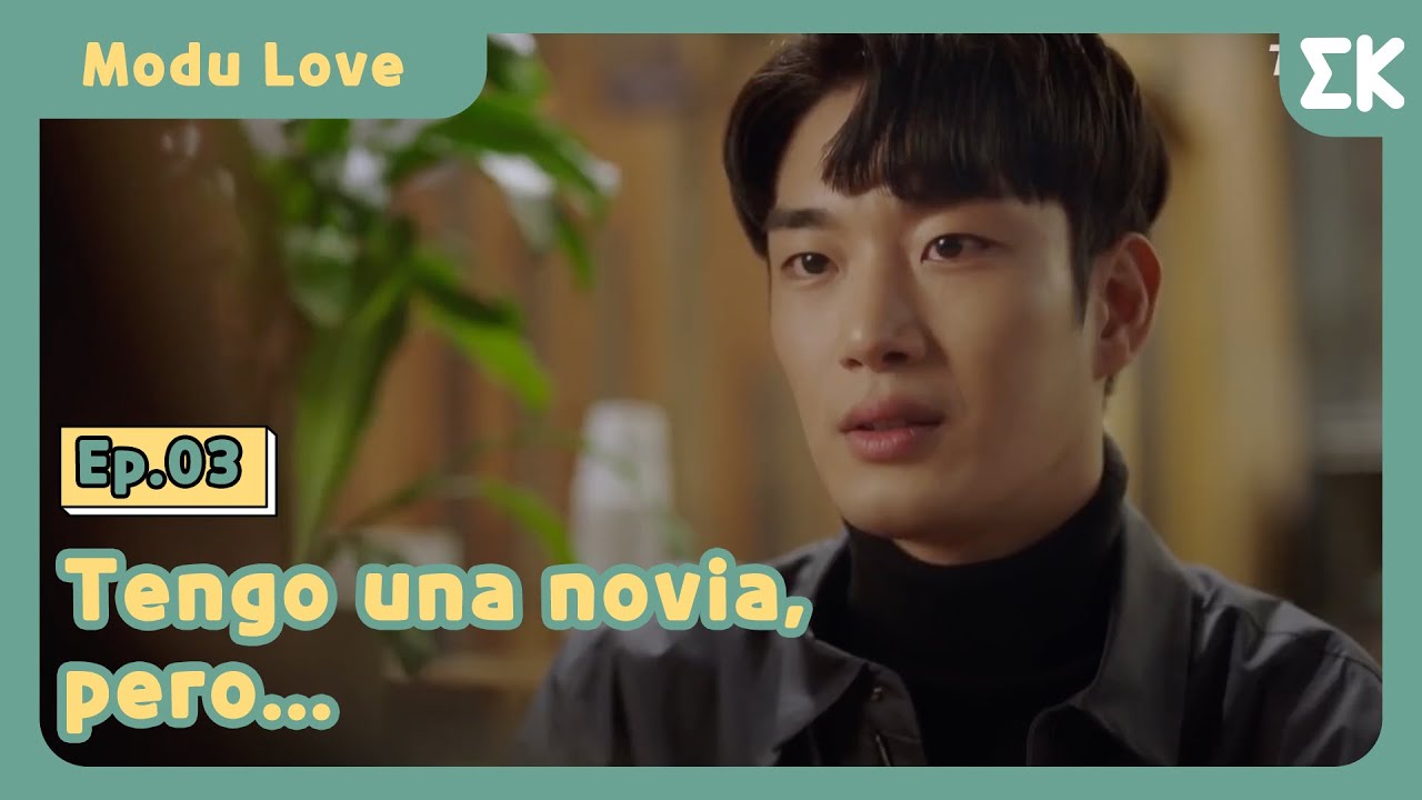 [#ModuLove] Ep.03-01 | Tengo una novia, pero... | # ...