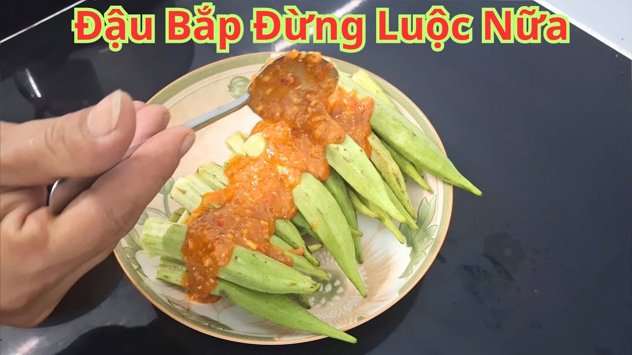 Đậu Bắp Đừng Luộc Nữa Món Này Ngon Gấp 10 Lần. Cách Làm Đậu Bắp Siêu ...