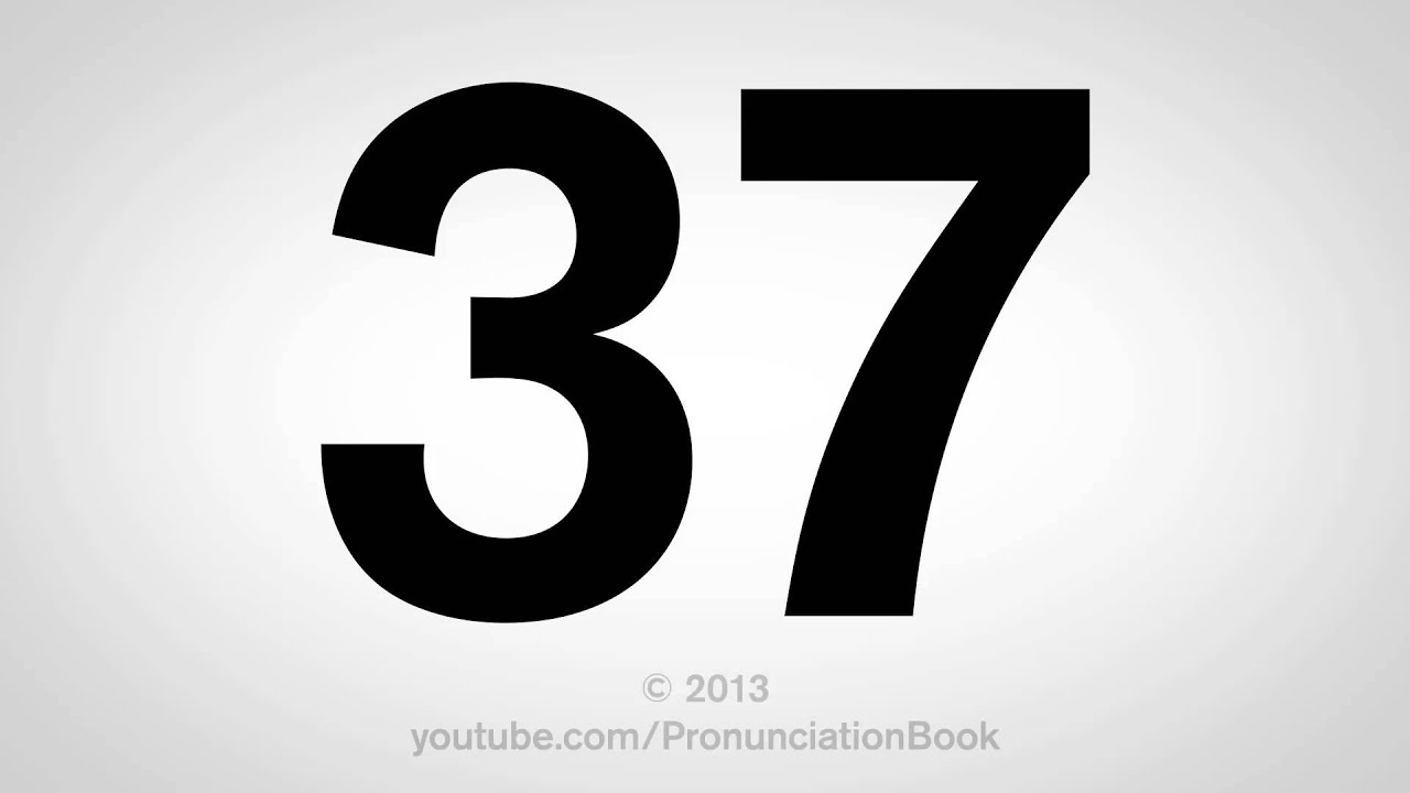 How To Pronounce 37 YouTube How To Pronounce 37 YouTube