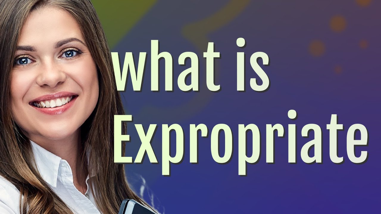 Expropriate | meaning of Expropriate - YouTube