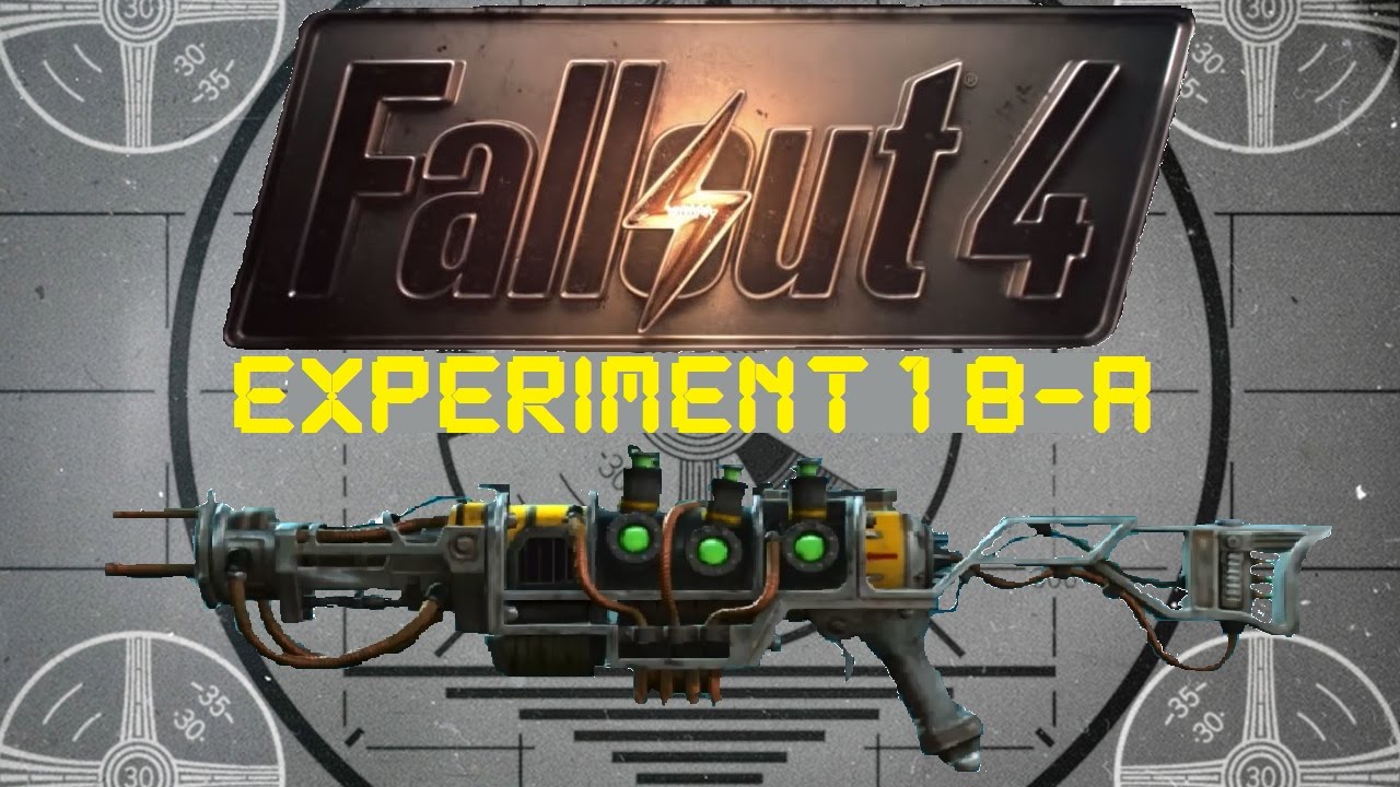 Fallout 4: Unique Weapons - Experiment 18-A - YouTube