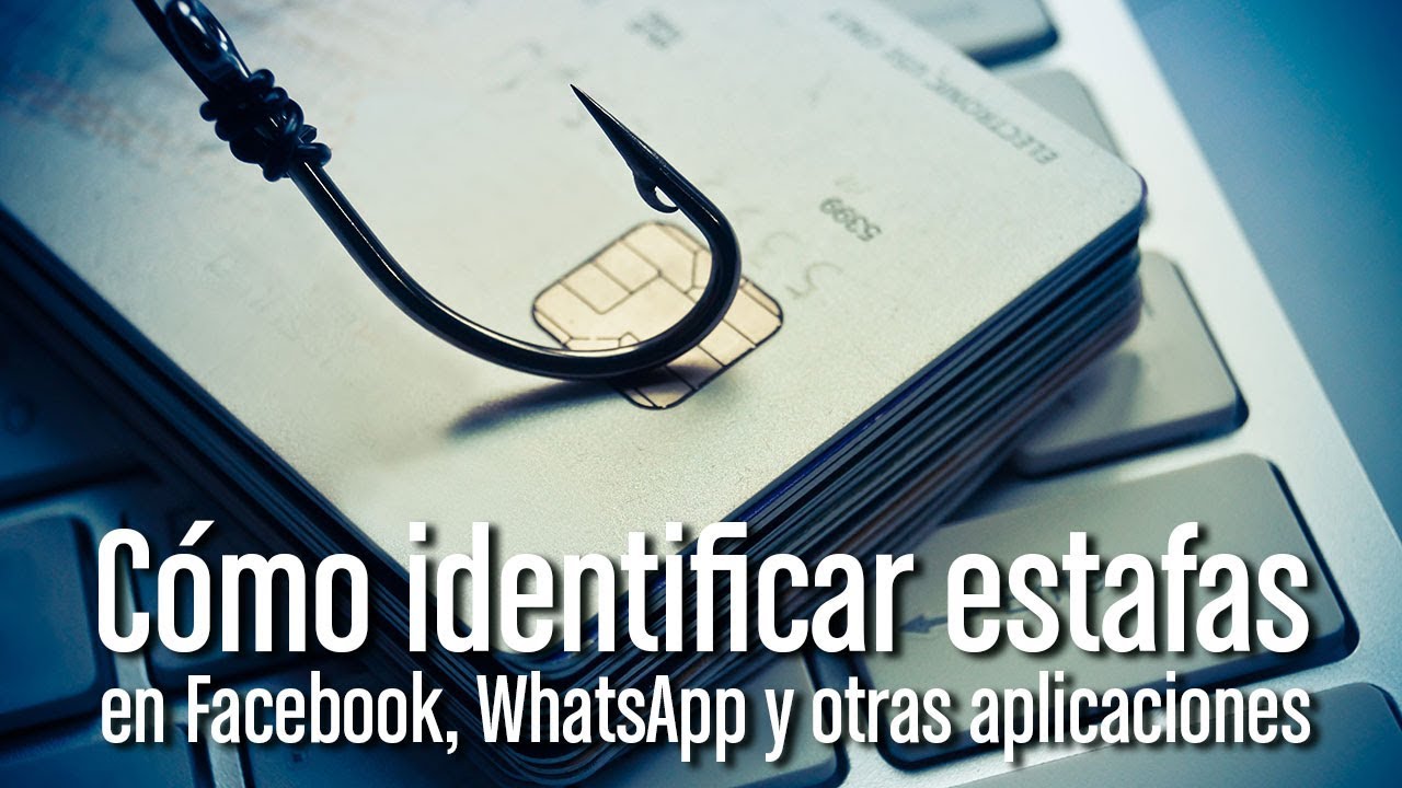 Cómo identificar estafas en Facebook, Whatsapp y otras aplicaciones ...