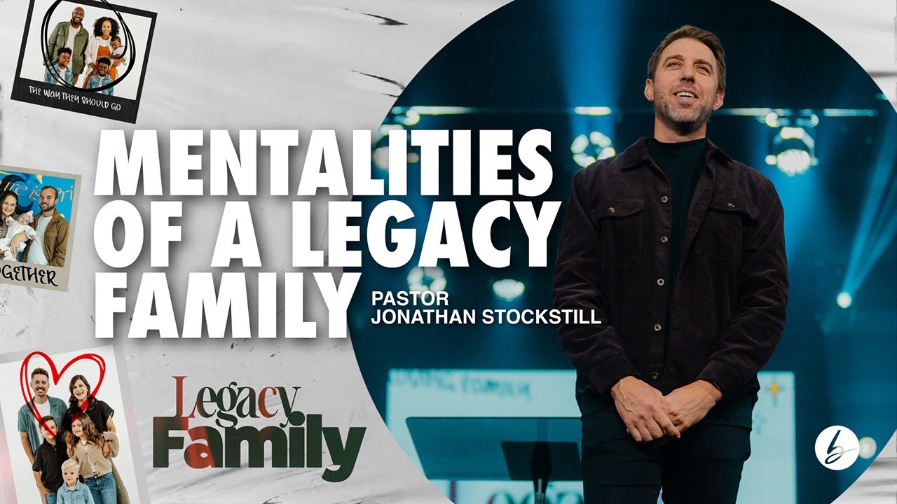 Mentalities Of A Legacy Family | Jonathan Stockstill | Bethany Church ...