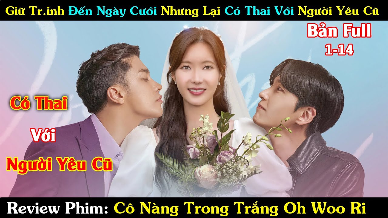 Review Phim : Cô Nàng Trong Trắng Oh Woo Ri | Bản Full 1-14 | Im Soo ...
