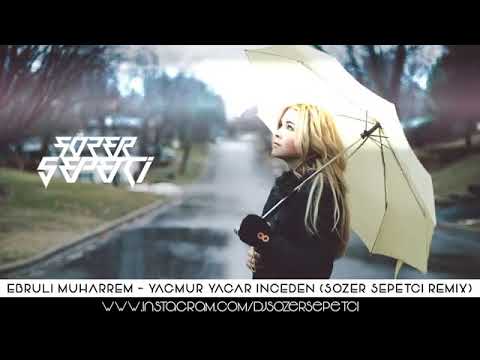 YAĞMUR YAĞAR İNCEDEN ( SÖZER SEPETÇİ )