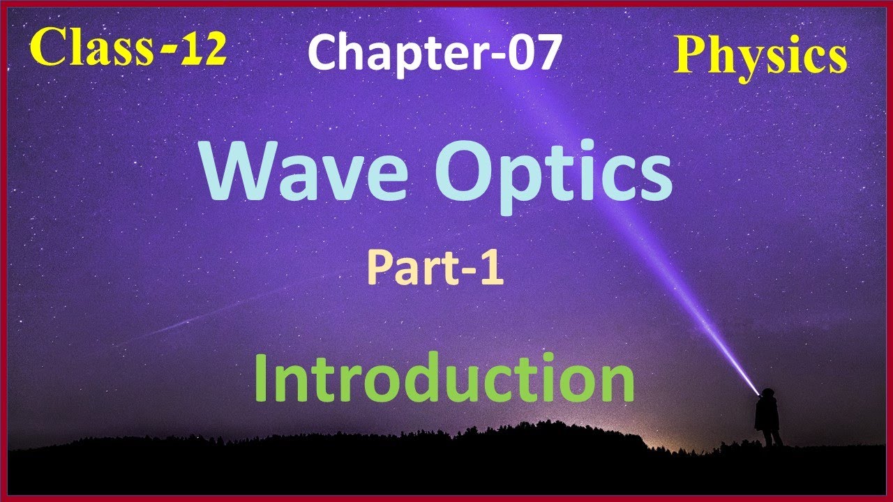 Wave Optics-Introduction | CLASS-12|Physics - YouTube