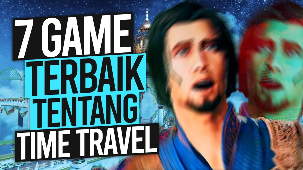 7 GAME Terbaik Dengan Tema Time Travel & Mekanik Mengendalikan Waktu ...
