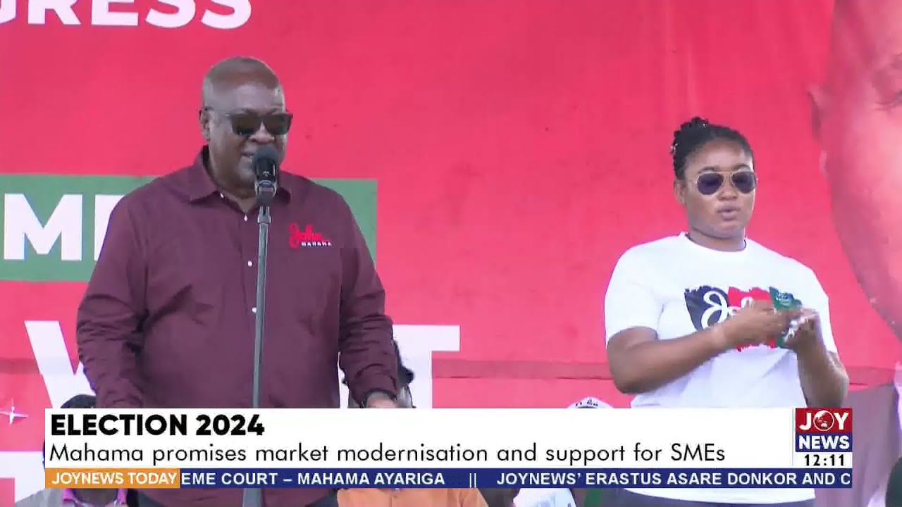 Election 2024: Mahama promises market modernisation and support for ...