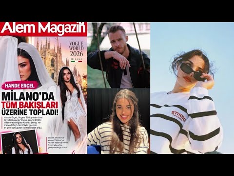 Hande Ercel Milan Vogue Became Agenda on Magazine !Liezgi Cömert Betrays Bilal Yiğit Koçak for Kerem