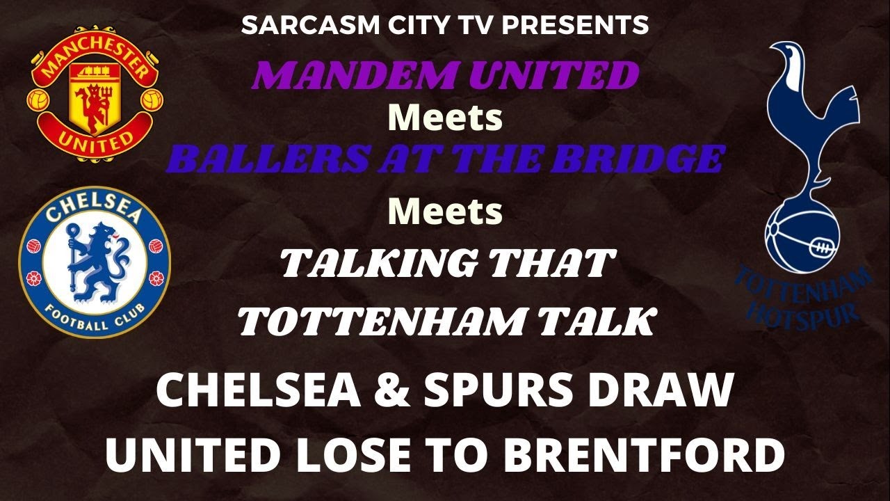 CHELSEA 2-2 SPURS, UTD LOSE TO BRENTFORD - ManDem/Ballers At The Bridge ...