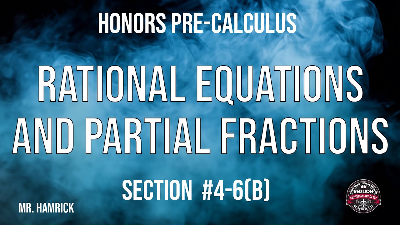 Honors Pre-Calculus "Section 4-6(b) "Rational Equations and Partial ...