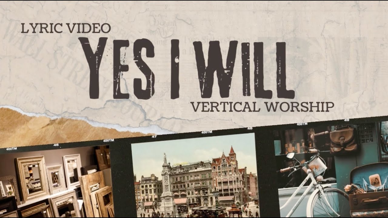 Yes I Will– Vertical Worship | Lyric Video | #yesiwill #verticalworship ...