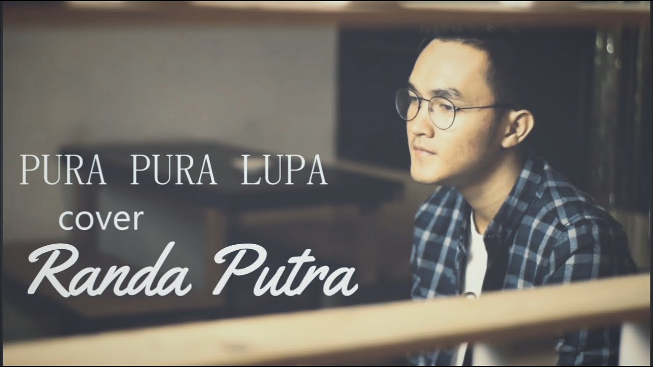 Mahen - Pura-Pura Lupa (RANDA PUTRA Cover) - YouTube Music