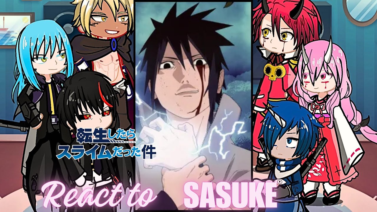 Rimuru Tempest react to sasuke uchiha | naruto shippuden | Gacha life 2 ...