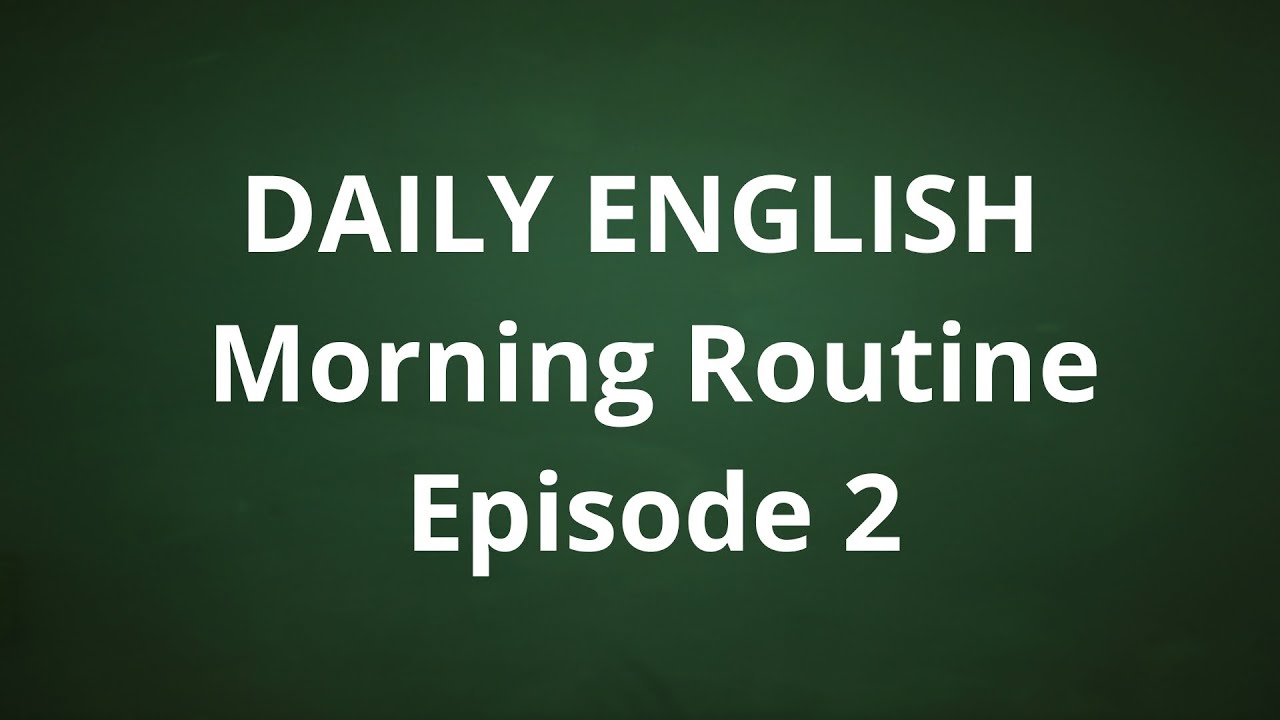 Daily English Stories – Episode 2 | Slow English Morning Routine ...