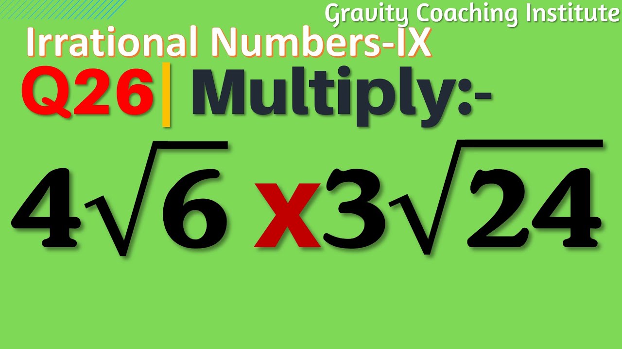 Q26 | Multiply 4√6 × 3√24 | Multiply 4 root 6 by 3 root 24 | 4 root 6 ...