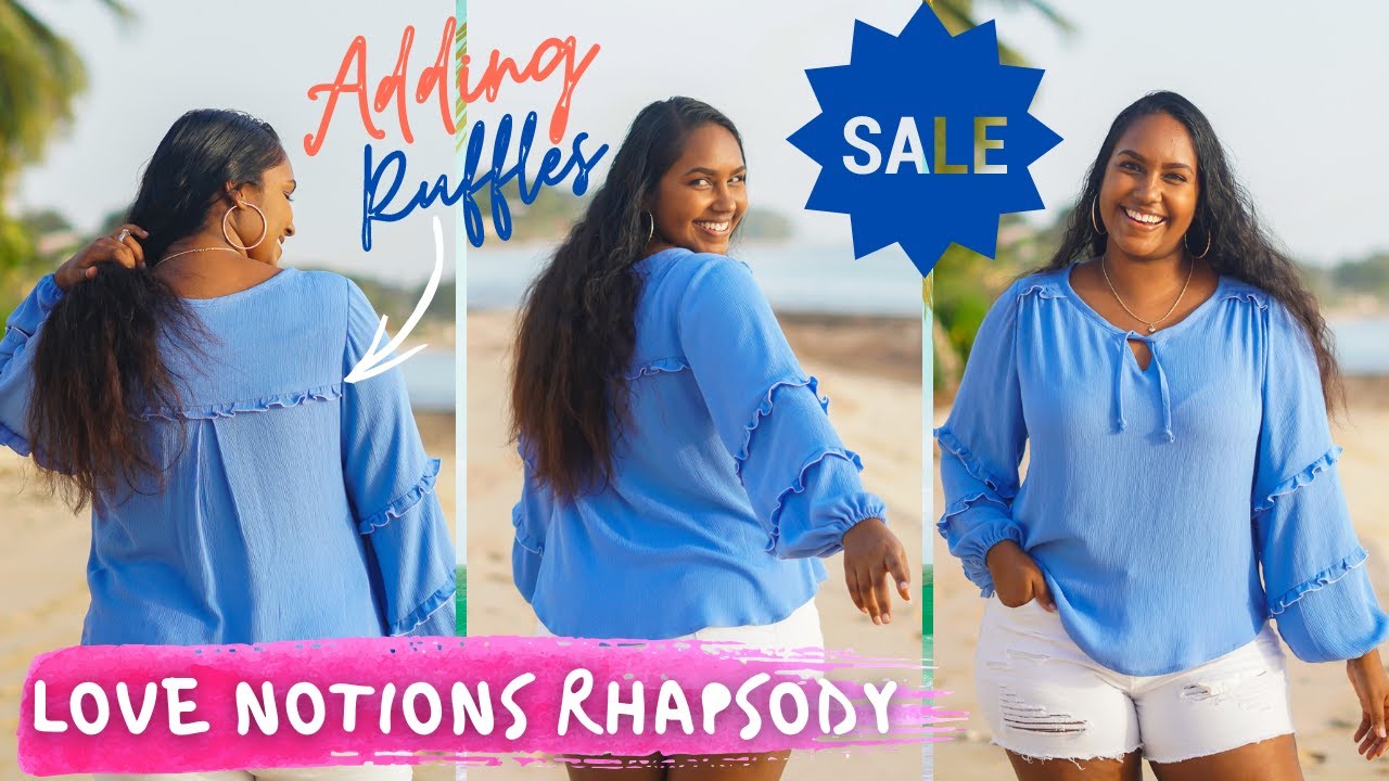 LOVE NOTIONS RHAPSODY BLOUSE | Adding Ruffles! - YouTube