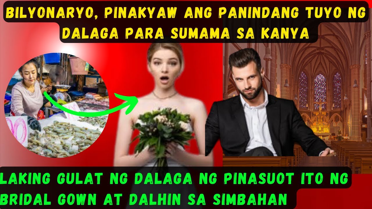 BILYONARYO, PINAKYAW ANG TUYO NG DALAGA PARA SUMAMA SKNYA, GULAT ITO NG ...