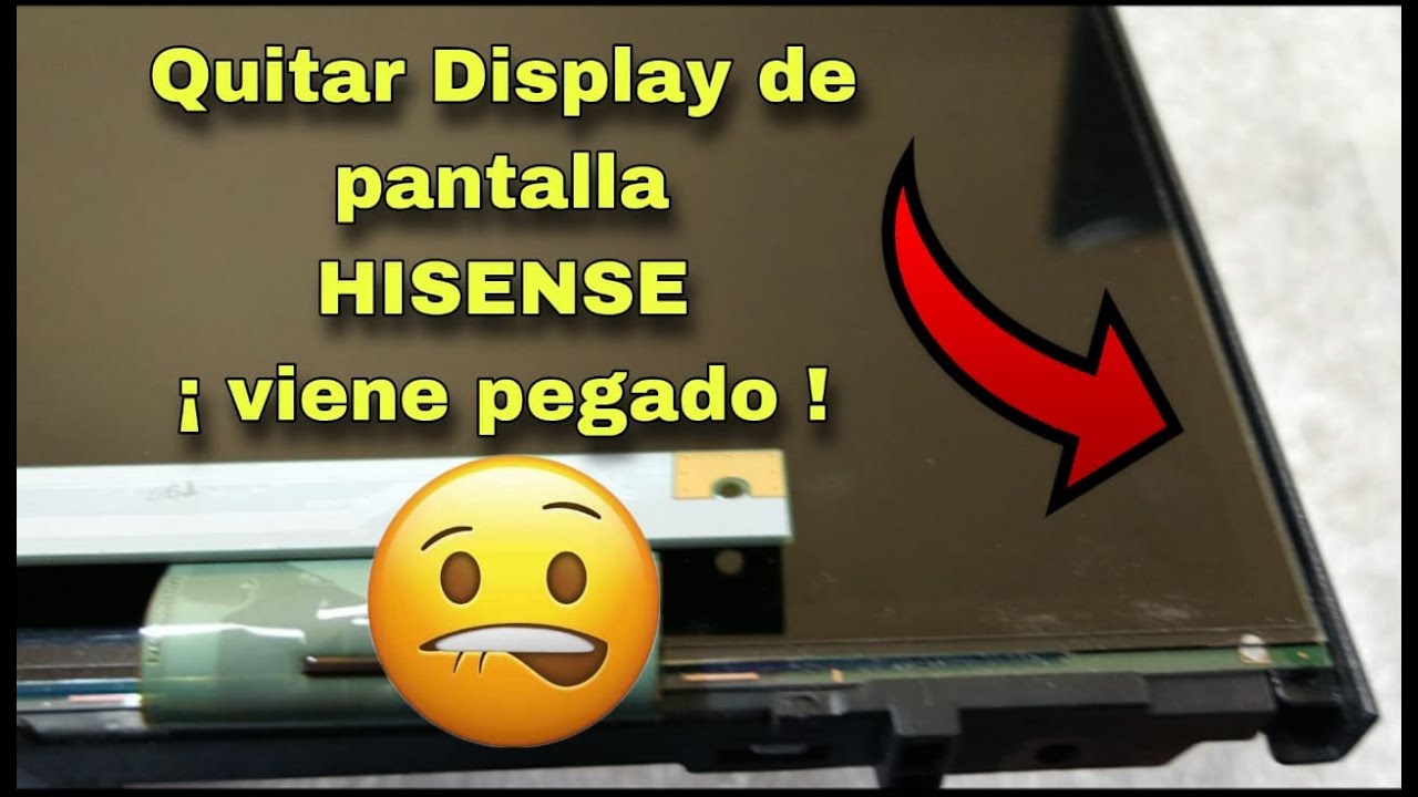 Como quitar el Display de una pantalla de Tv HISENSE que viene pegado ...