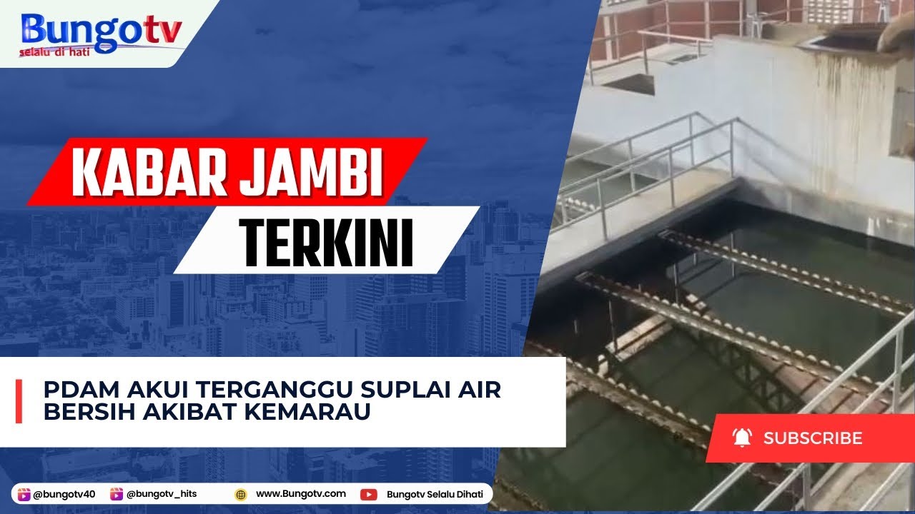 KABAR JAMBI - PDAM AKUI SUPLAI AIR BERSIH TERGANGGU AKIBAT KEMARAU ...