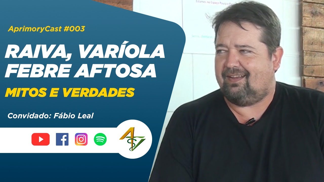 AprimoryCast#003 Raiva, Varíola, Aftosa! Entrevista com Fábio Leal ...